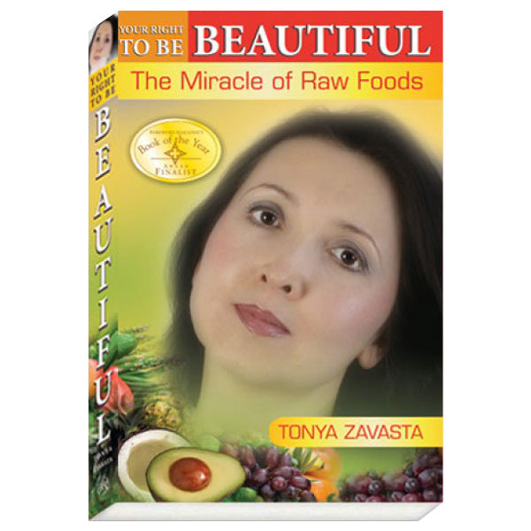 Your Right To Be Beautiful: THE MIRACLE OF RAW FOODS - BeautifulOnRaw
